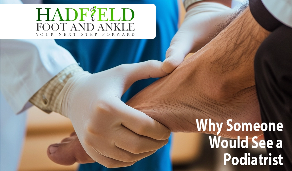 Why would someone see a podiatrist? - Hadfield Foot and Ankle ...